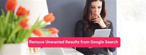 How To Remove Unwanted Results From Google Search Ways