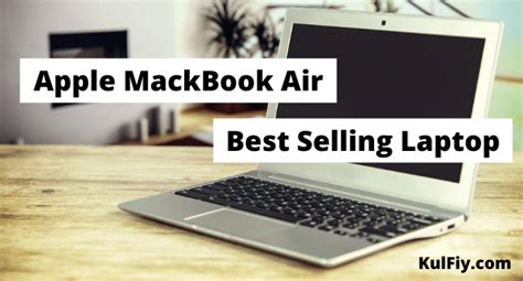Apple Macbook Air The Best Selling Laptop Kulfiy Com
