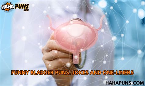 120 Funny Bladder Puns Jokes And One Liners