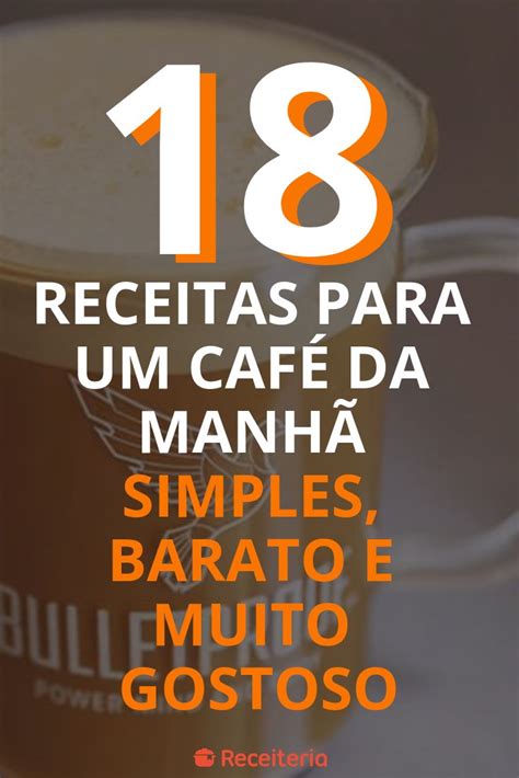 54 Receitas Para Um Café Da Manhã Simples Barato E Muito Gostoso Café Da Manhã Simples Café