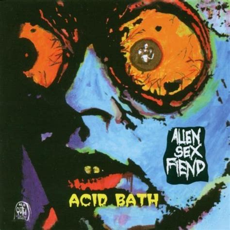 Acid Bath By Alien Sex Fiend Import Edition 2007 Audio Cd Cds And Vinyl