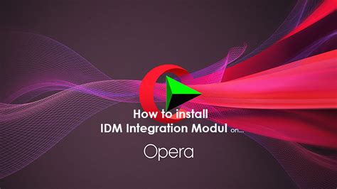 Cara Mengintegrasikan Idm Dengan Opera Browser Teraanet