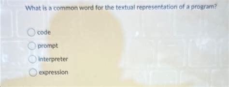 Solved What Is A Common Word For The Textual Representation