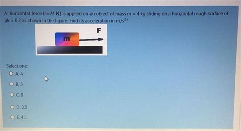 Solved A Horizontal Force F N Is Applied On An Object Chegg