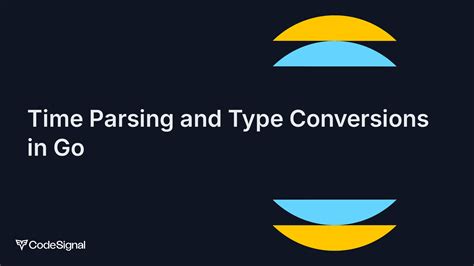 Time Parsing And Type Conversions In Go Codesignal Learn