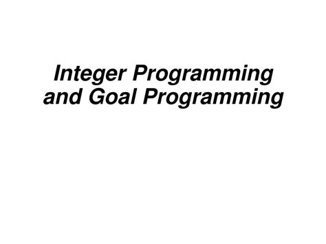 Ppt Integer Programming And Goal Programming Powerpoint Presentation Id8683665