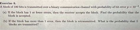 Exercise 8 A Block Of 100 Bits Is Transmitted Over A Binary