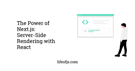 The Power Of Next Js Server Side Rendering With React