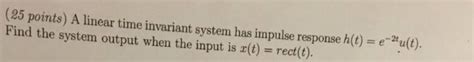 Solved Points A Linear Time Invariant System Has Chegg