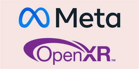Meta Unleashes OpenXR As Standard Gaming Development Path XR Today