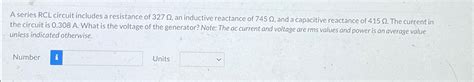 Solved A series RCL circuit includes a resistance of 327Ω Chegg com