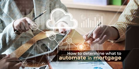 How To Determine What To Automate In Mortgage