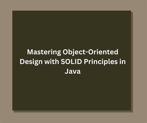 Mastering Object Oriented Design With Solid Principles In Java