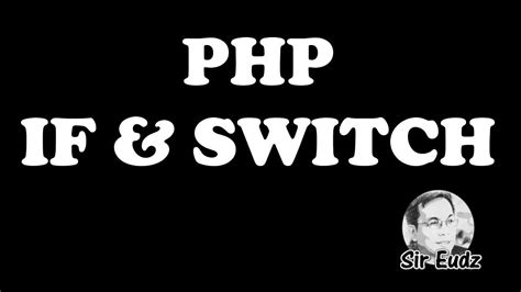 Php If And Switch Statements Sir Eudz Youtube