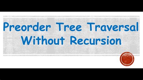 Binary Tree Preorder Traversal Without Recursion Youtube