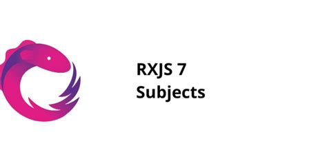 rxjs 7 subjects r devto