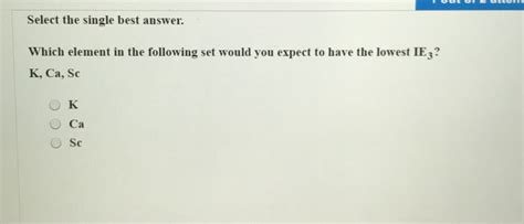 Solved Select The Single Best Answer Which Element In The