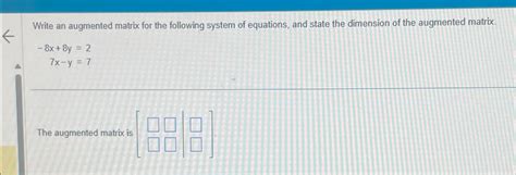 solved write an augmented matrix for the following system of