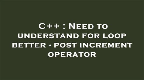 C Need To Understand For Loop Better Post Increment Operator Youtube