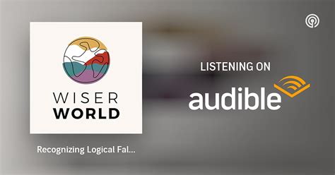 Recognizing Logical Fallacies For Better Critical Thinking Wiser