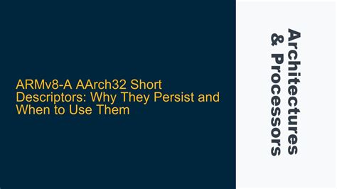 armv8 a aarch32 short descriptors why they persist and when to use