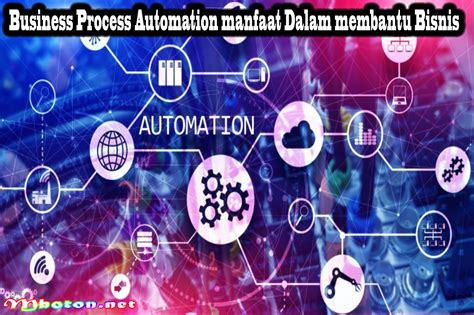 Business Process Automation Manfaat Dalam Membantu Bisnis Mboton