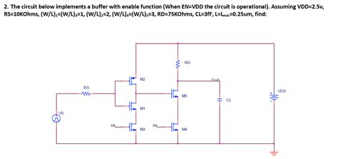 Solved 2 The Circuit Below Implements A Buffer With Enable Chegg Com