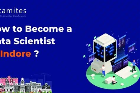 How To Become A Data Scientist In Indore Datamites Offical Blog