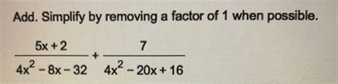 solved add simplify by removing a factor of 1 when