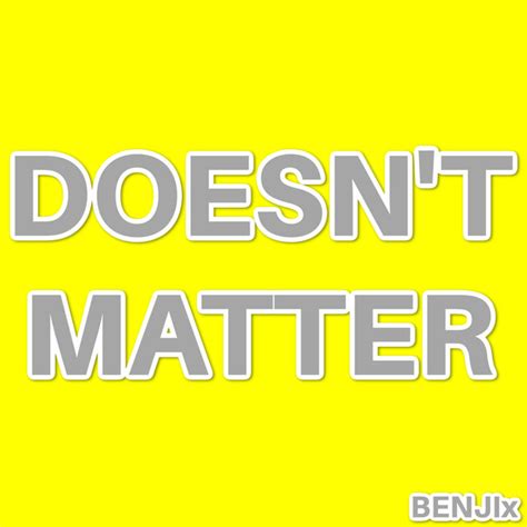 Doesnt Matter By Benjix Single Reviews Ratings Credits Song List