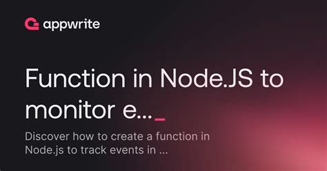 Function In Nodejs To Monitor Events Around A Specific Collection