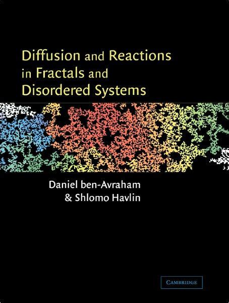 Diffusion And Reactions In Fractals And Disordered Systems By Daniel Ben Avraham Shlomo Havlin