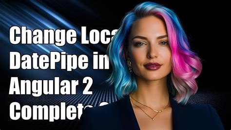 Dynamically Change Locale For DatePipe In Angular 2 A Complete Guide YouTube