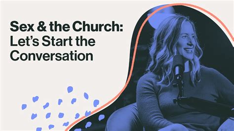 Sex And The Church Lets Start The Conversation Church On The Move