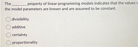 solved the property of linear programming models indicates