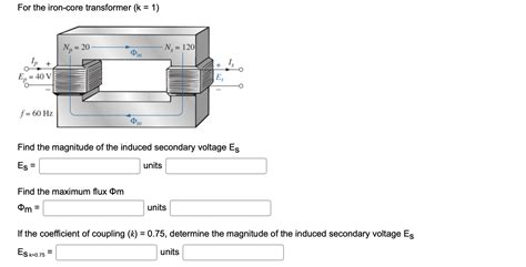 Solved For The Iron Core Transformer K Find The Chegg