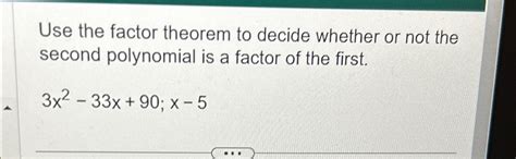 solved use the factor theorem to decide whether or not the