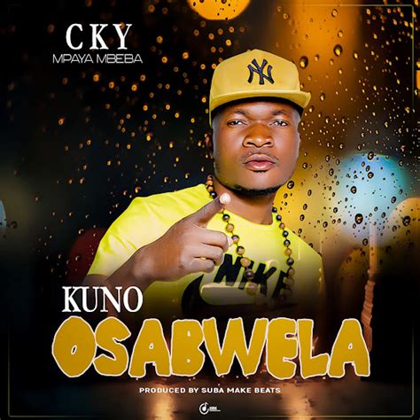 Kuno Osabwela Album By Cky Mpaya Mbeba