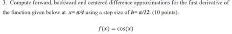solved 3 compute forward backward and centered difference