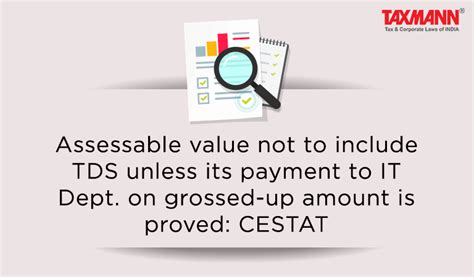 Assessable Value Not To Include Tds Unless Its Payment To It Dept On Grossed Up Amount Is