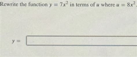 Solved Rewrite The Function Y7x2 ﻿in Terms Of U ﻿where