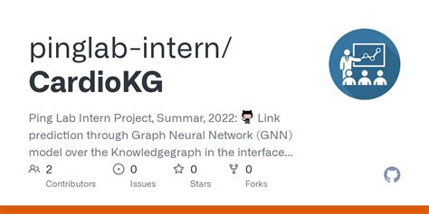 Github Pinglab Interncardiokg Ping Lab Intern Project Summar 2022 Link Prediction Through