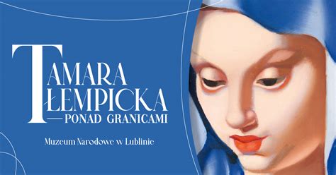 Tamara Łempicka Ponad Granicami Strona Muzeum Narodowego W Lublinie