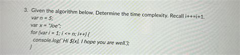 Solved Given The Algorithm Below Determine The Time Chegg