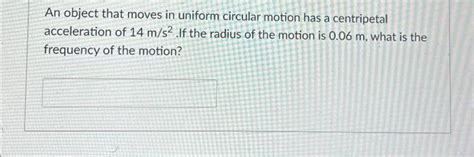 Solved An Object That Moves In Uniform Circular Motion Has A Chegg