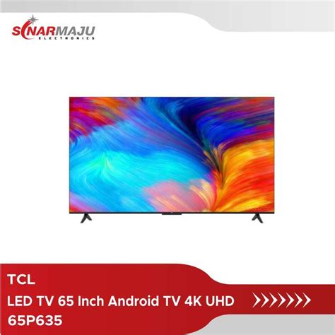 Promo Led Tv 65 Inch Tcl Google Tv 4k Uhd 65p635 Diskon 9 Di Seller Sinarmaju Official Store