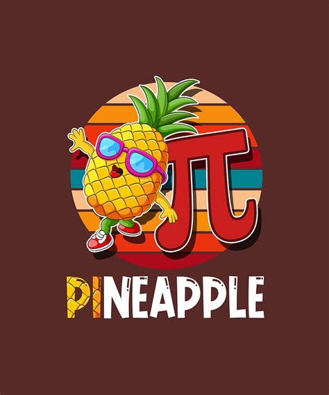 Cute Pi Day Pineapple Fruit Lover Math Teacher Student Digital Art By Felix Pixels