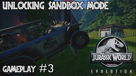 Jurassic World Evolution Unlocking Sandbox Mode 3 Youtube