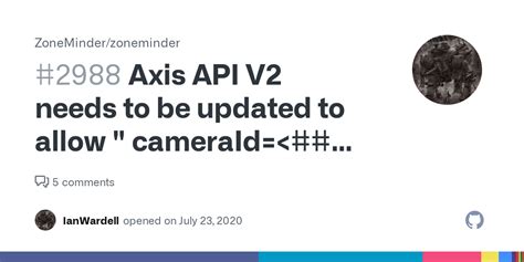 Axis Api V2 Needs To Be Updated To Allow Cameraid To Append To Get Axis Cgicomptzcgi