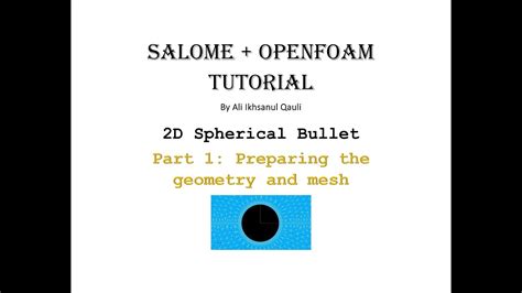 Salome And Openfoam Tutorial 2d Spherical Bullet Part 1 Of 2 Youtube